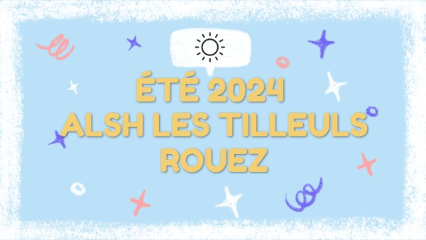 été 2024 ALSH Les Tilleuls Rouez | Genially