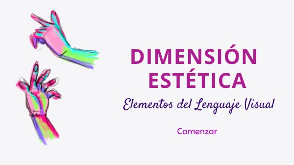 Dimensión Estética y Lenguajes Visuales | Genially