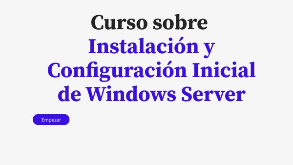 Curso Instalación y Configuración Inicial de Windows Server