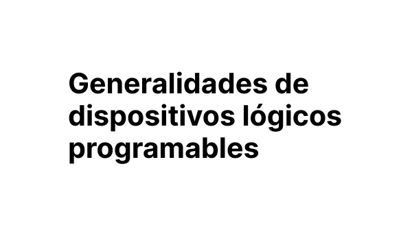Generalidades de dispositivos lógicos programables