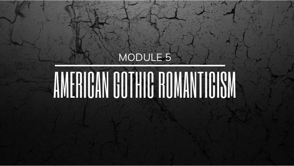 Module 5 - American Gothic Romanticism