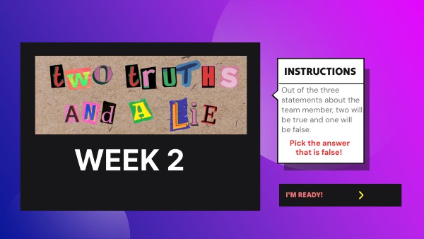 Two Truths and a Lie: Week 2