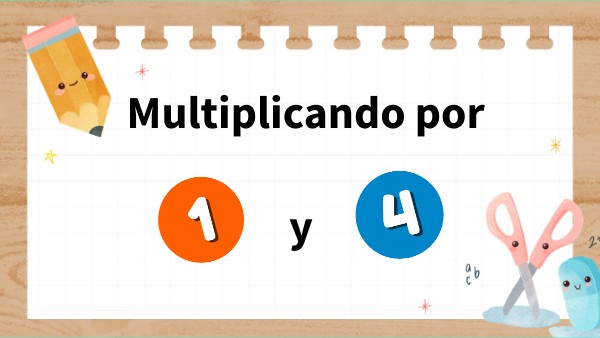 Multiplicando por 1 y 4 | Genially