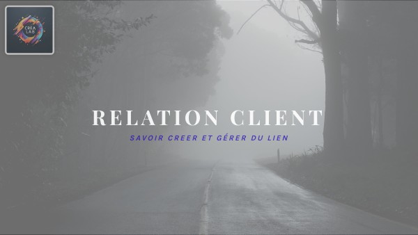 FORMATION GESTION DE LA RELATION CLIENT - AJILI | Genially