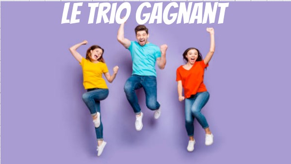 Le trio gagnant ( capsule)