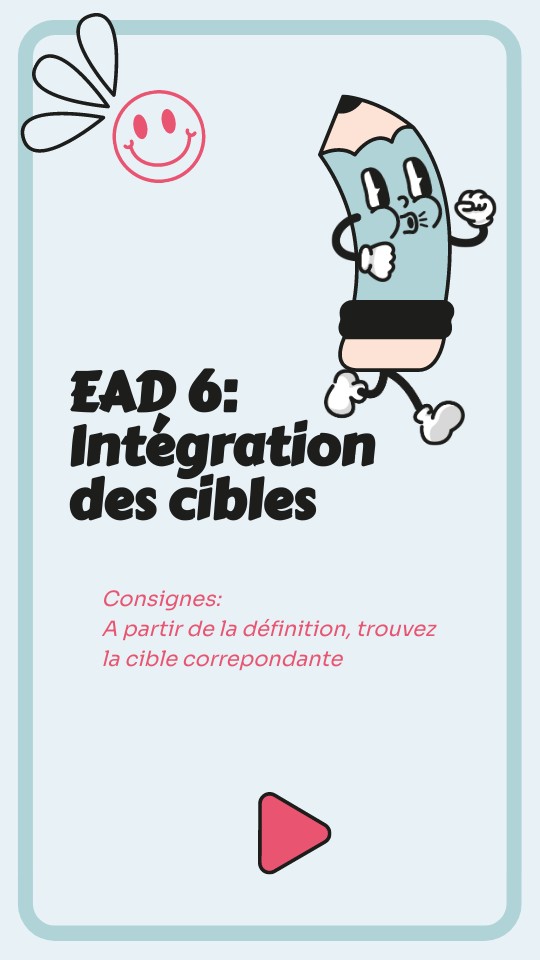 EAD 6: temps d'intégration des cibles | Genially