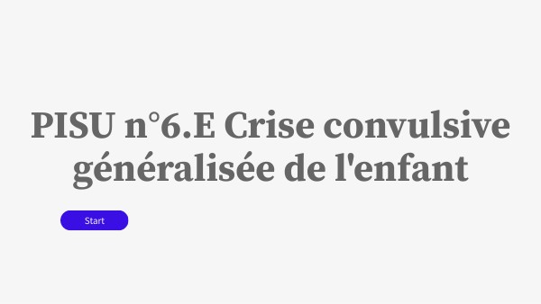 6E Crise convulsive généralisée de l'enfant | Genially