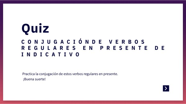 Quiz conjugación verbos regulares en presente | Genially