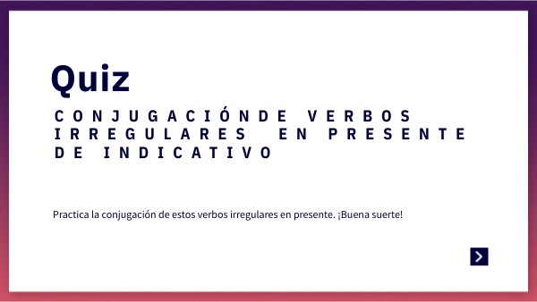 Quiz conjugación verbos irregulares presente
