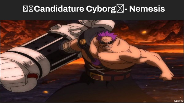 🏴‍☠️Candidature Cyborg 🤖 - Nemesis | Genially