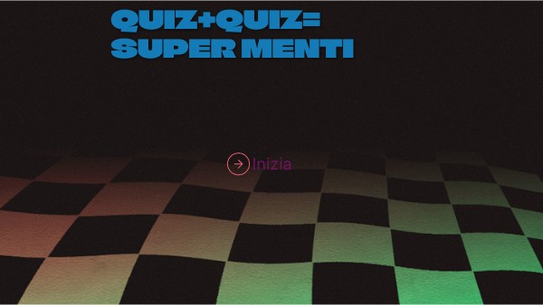 QUIZ+QUIZ= SUPER MENTI