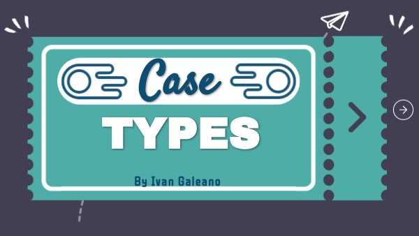 CASE TYPES