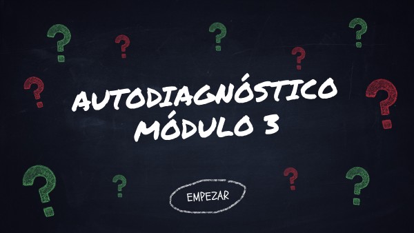 AUTODIAGNOSTICO MOD 3 | Genially