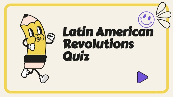 Latin American Revolutions Quiz