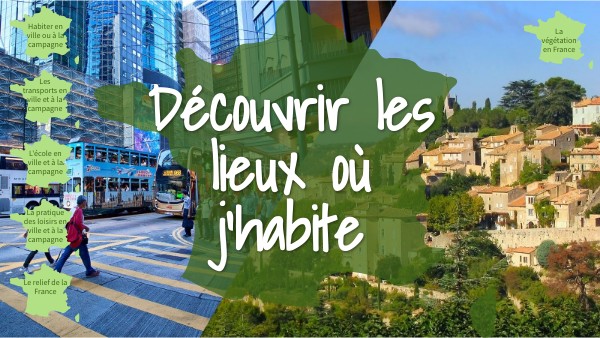 Découvrir les lieux où j'habite