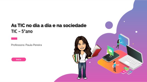 As TIC no dia a dia e na sociedade | Genially