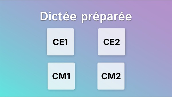 Dictées préparées - Du CE1 au CM2