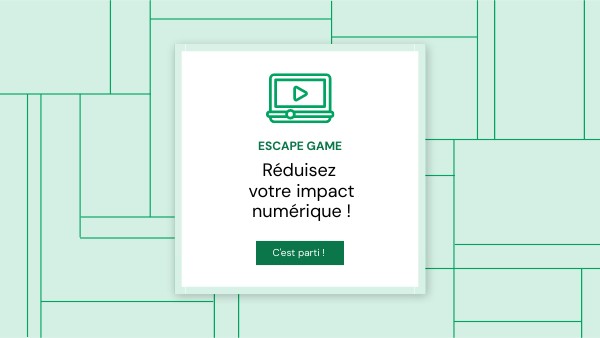 Escape game - Réduisez votre impact numérique