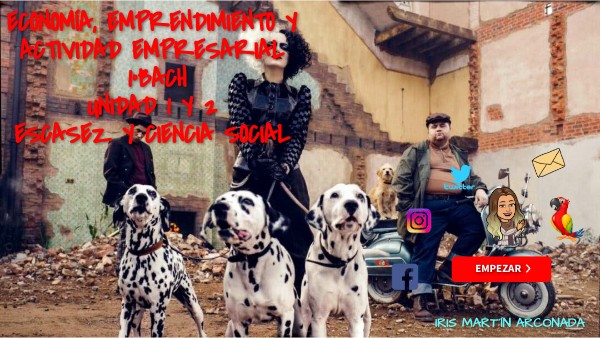 UD 1 y 2 - Escasez y Ciencia Social - Eco, Emp y AE 1º Bach - Cruella | Genially