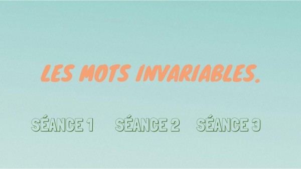 Les mots invariables - CE2