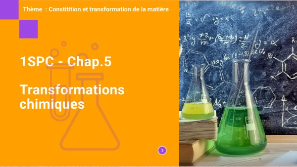 1SPC Chap.5 : Transformation chimique | Genially