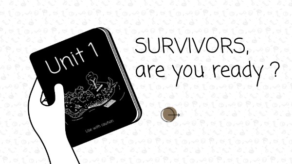 Unit 1 - Survivors, Are you ready