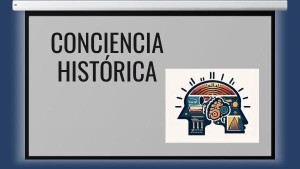 CONCIENCIA HISTÓRICA