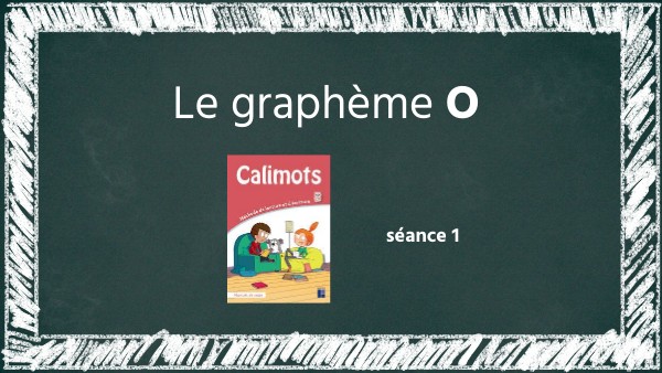 le graphème O séance 1 | Genially