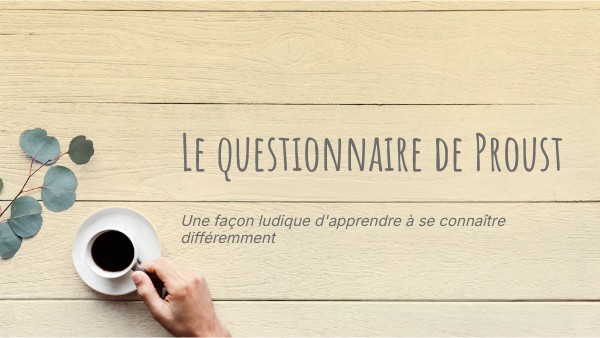Questionnaire de Proust | Genially