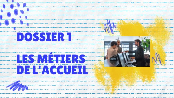 Dossier 1 Découvrir les métiers de l'accueil