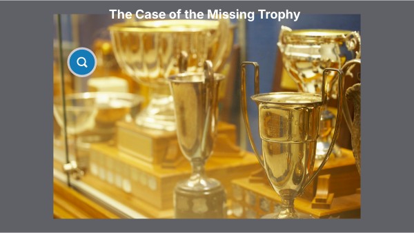 The Case of the Missing Trophy | Genially