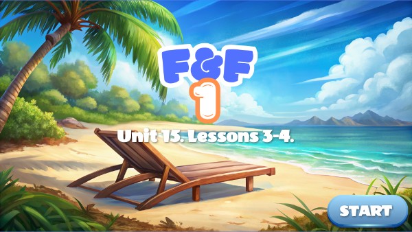 F&F1. Unit 15. Lessons 3-4. | Genially