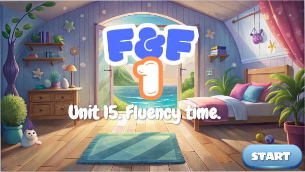 F&F1. Unit 15. Lesson 6. Fluency time! | Genially