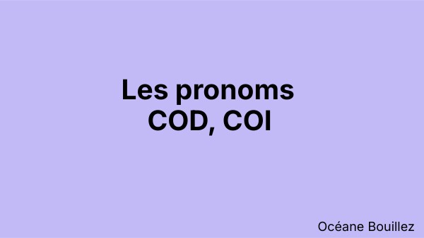 Les pronoms COD, COI | Genially