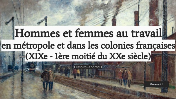 H1ere1 - Hommes et femmes au travail (XIXe siècle-1950) | Genially