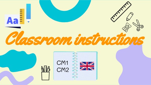 CLASSROOM INSTRUCTIONS CM1-CM2 | Genially