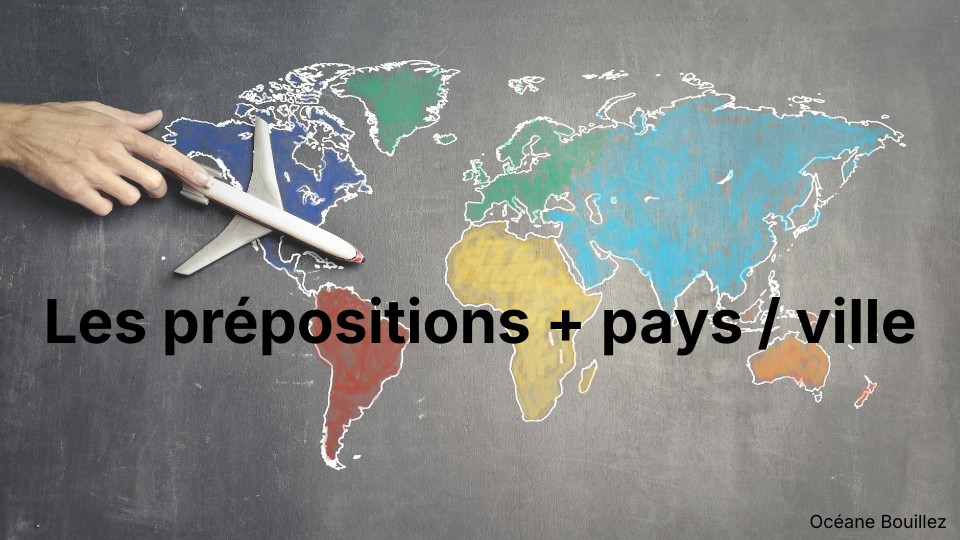 Les prépositions + Pays / Ville | Genially