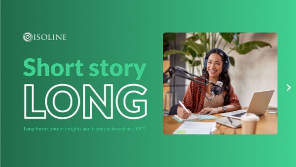 Short story long | Broadcast benchmark by Isoline Communicatio