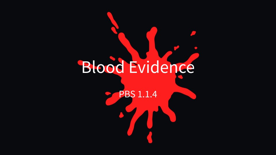 1.1.4 PBS Blood Evidence.pptx | Genially