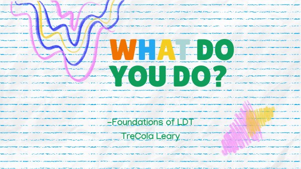 TreCola Leary- What Do You Do? | Genially