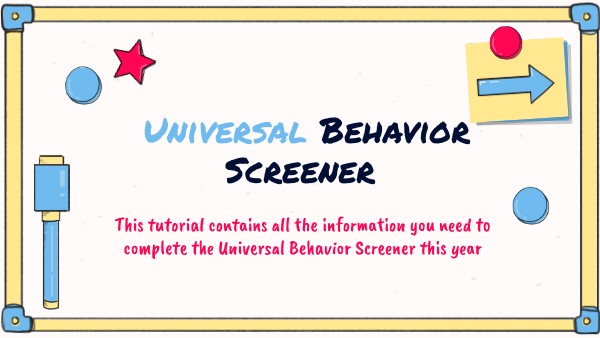 Universal Behavior Screener info | Genially