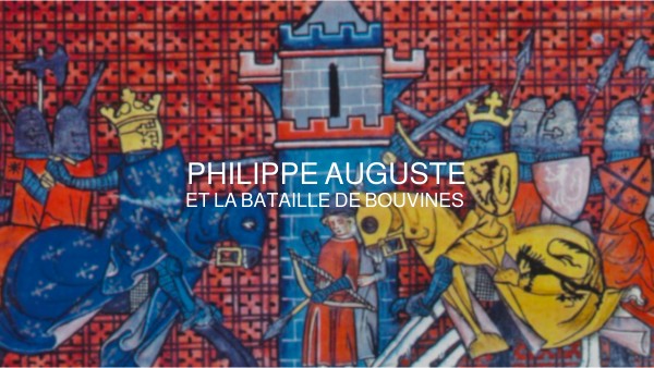 Philippe Auguste et la Bataille de Bouvines