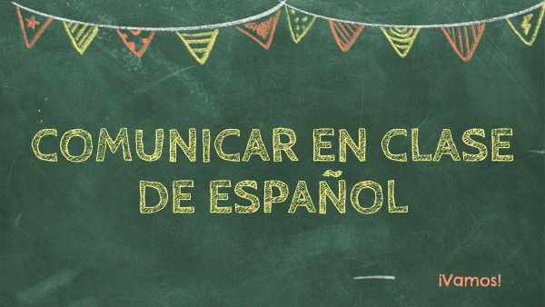 Comunicar en clase de español 5e | Genially