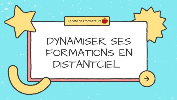 Dynamiser ses formations en distanciel | Genially