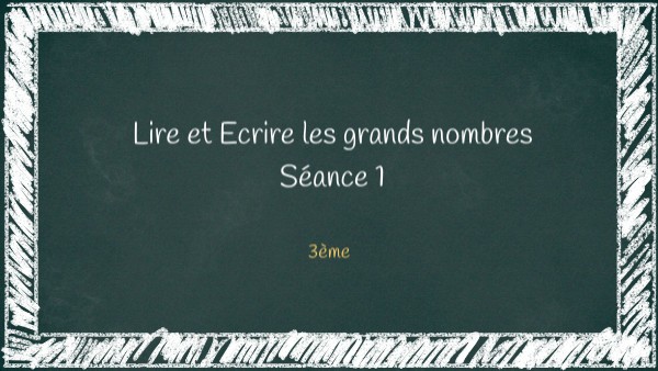 Lire et écrire les grands nombres sénces 1 à 5 | Genially