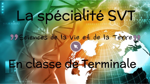 Présentation TERMINALE spécialité SVT | Genially