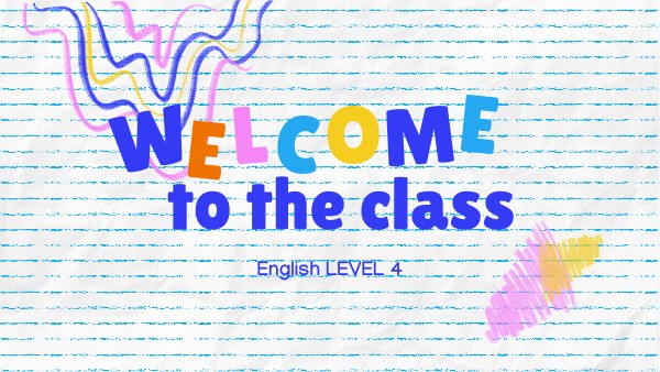 Welcome Level 4
