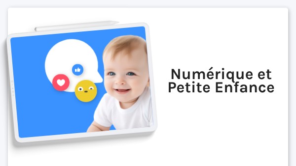 Le numérique en crèche | Genially