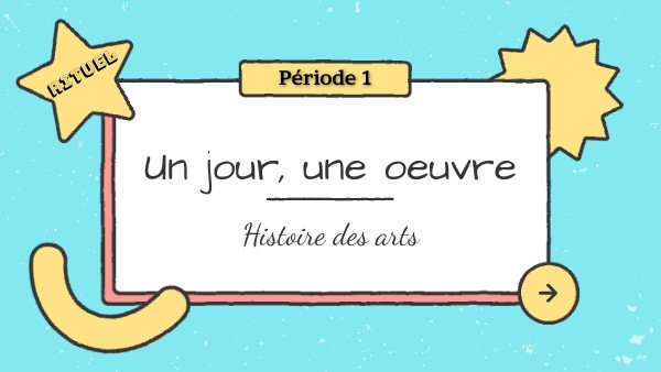 Histoire_des_arts_P1_2024-2025 | Genially