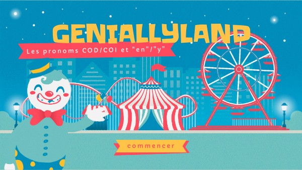 Geniallyland - COD/COI et "en"/"y" | Genially